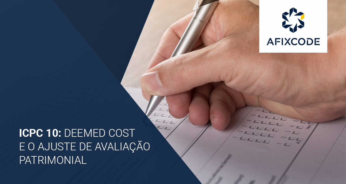 Deemed Cost: O que é? Ajuste Avaliação Patrimonial e Contabilização