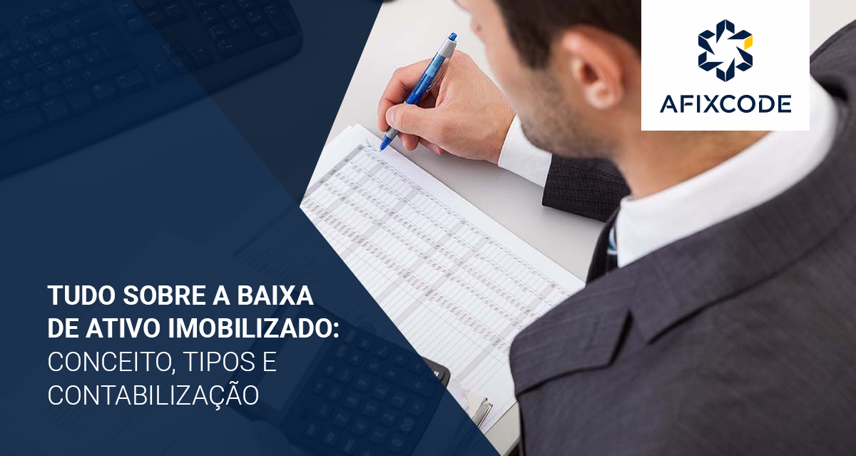 Tudo sobre a Baixa de Ativo Imobilizado: Conceito, Tipos e ...