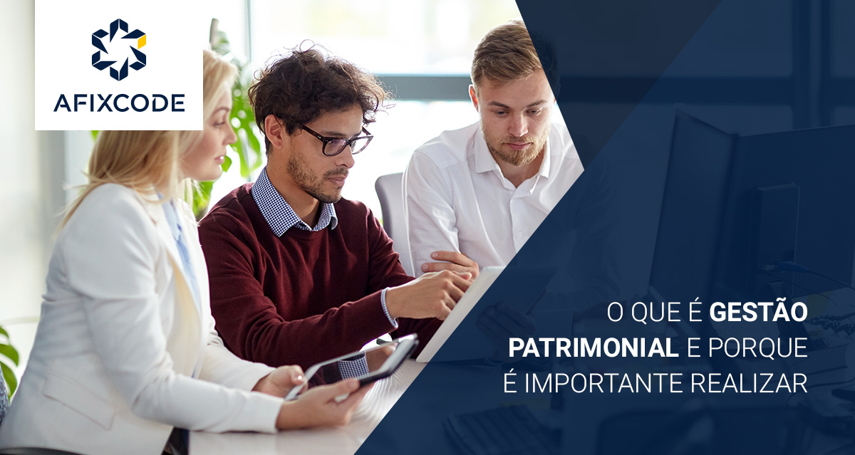 O que é Gestão Patrimonial e Porque é Importante Realizar | Afixcode