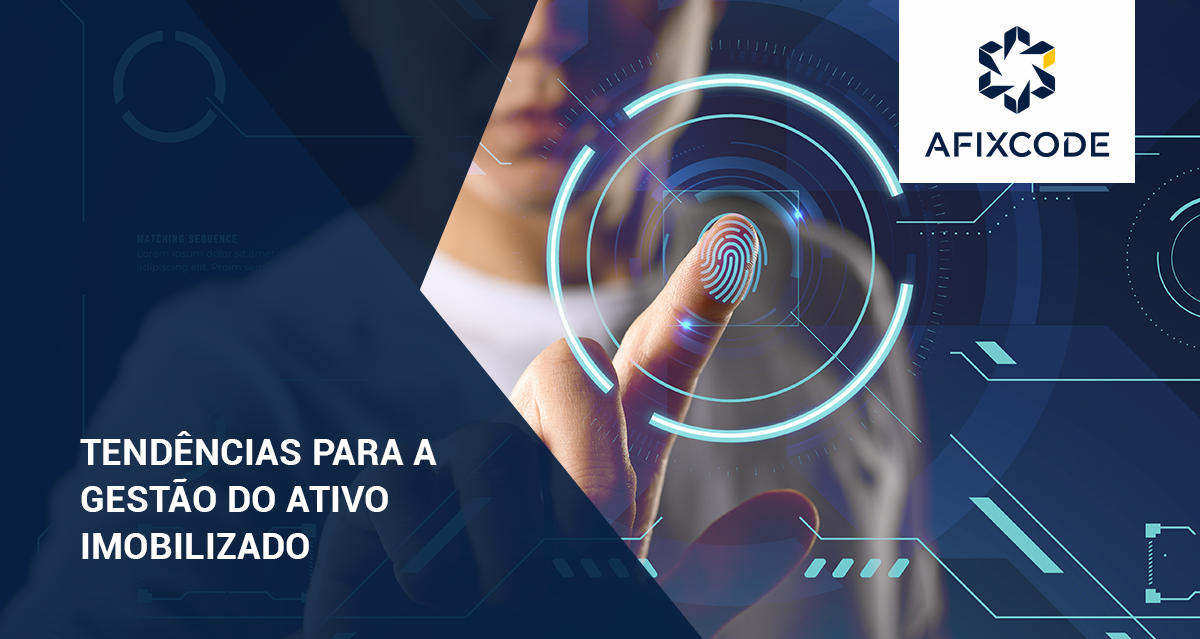 Tendências para a Gestão do Ativo Imobilizado | Afixcode