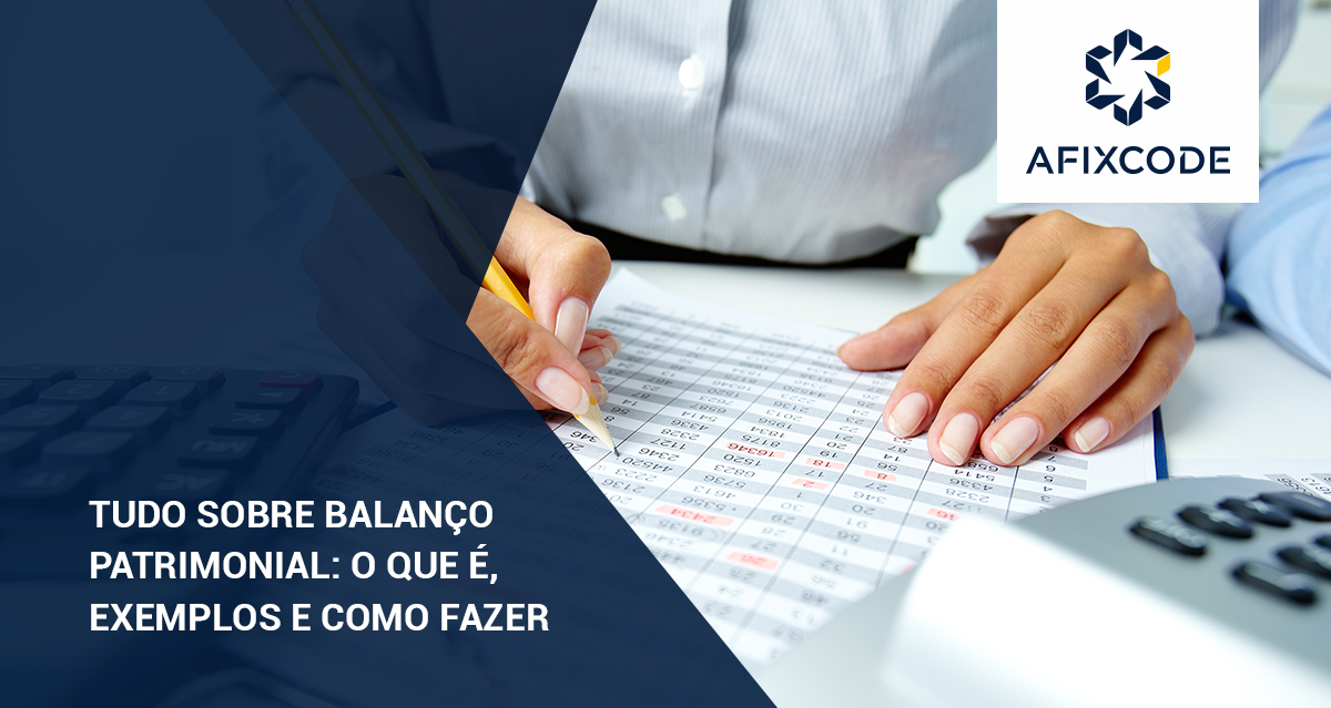 O que é, exemplos e como fazer Balanço Patrimonial | AFIXCODE